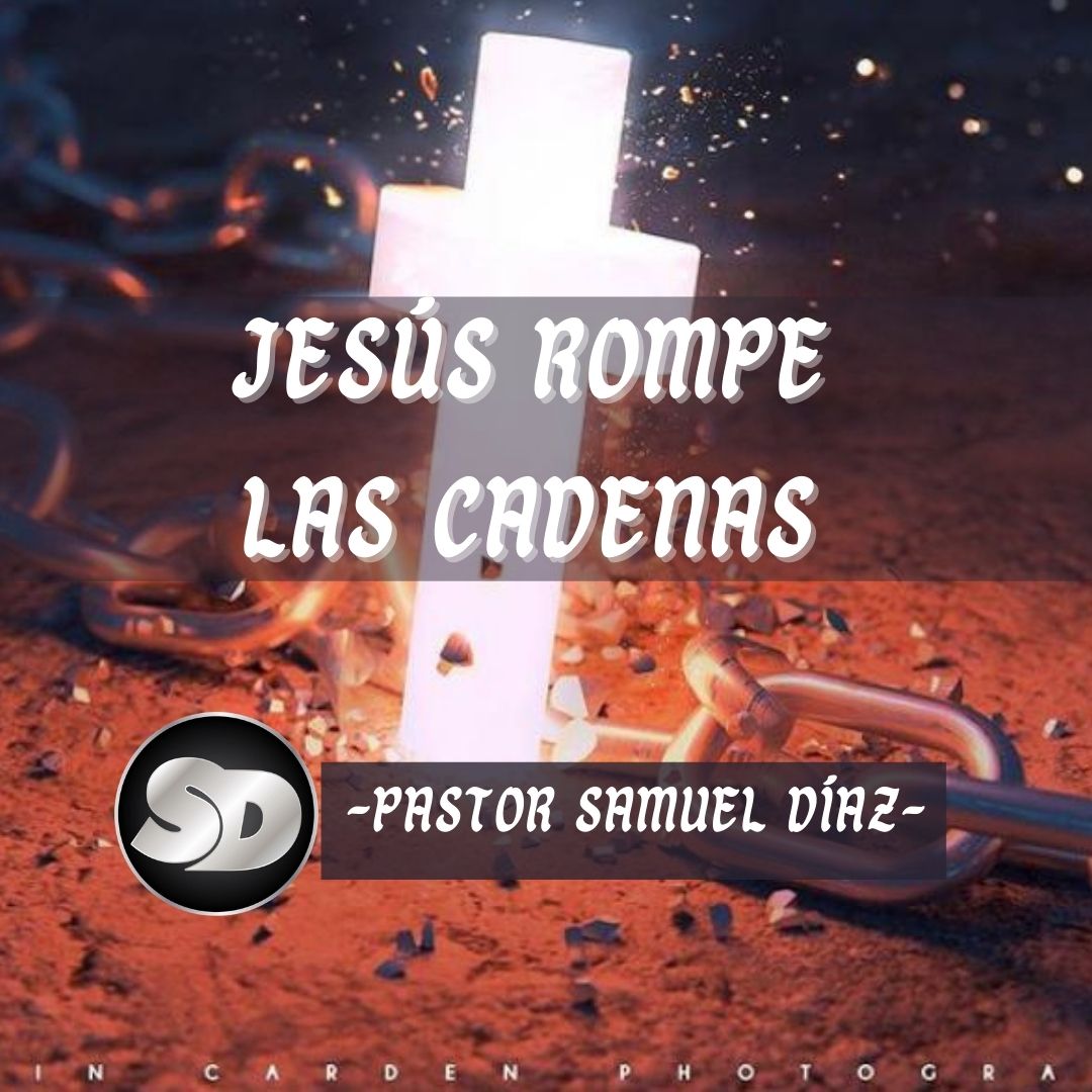 Cristo Rompe Las Cadenas